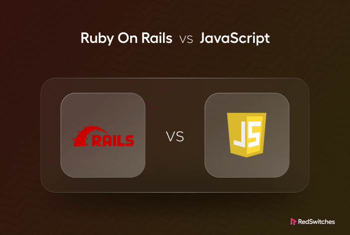Ruby On Rails Vs JavaScript: The Best Choice For 2024