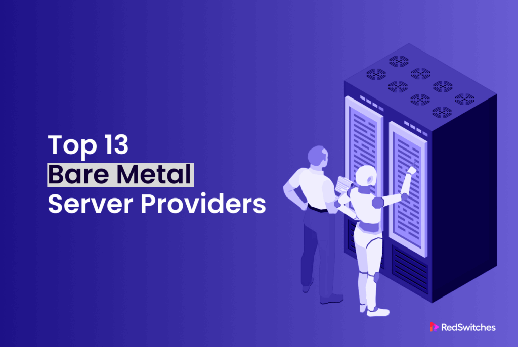 Top 13 Bare Metal Server Providers