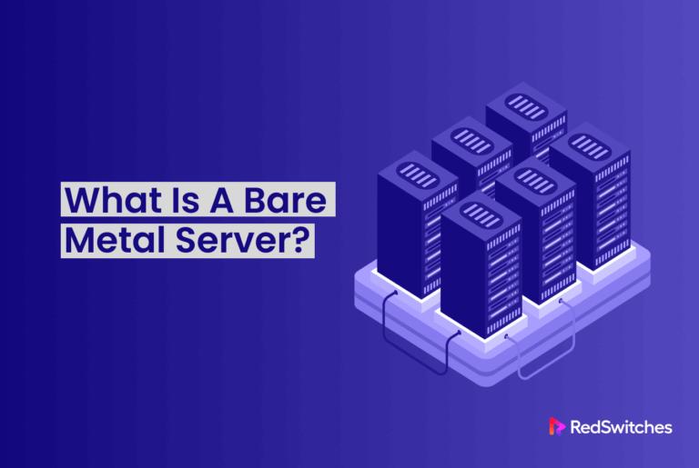 What Is A Bare Metal Server? Key Features & Benefits