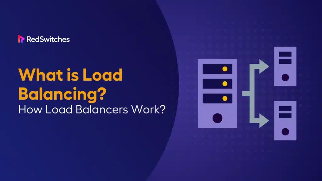 What Is Load Balancing? How Load Balancers Work