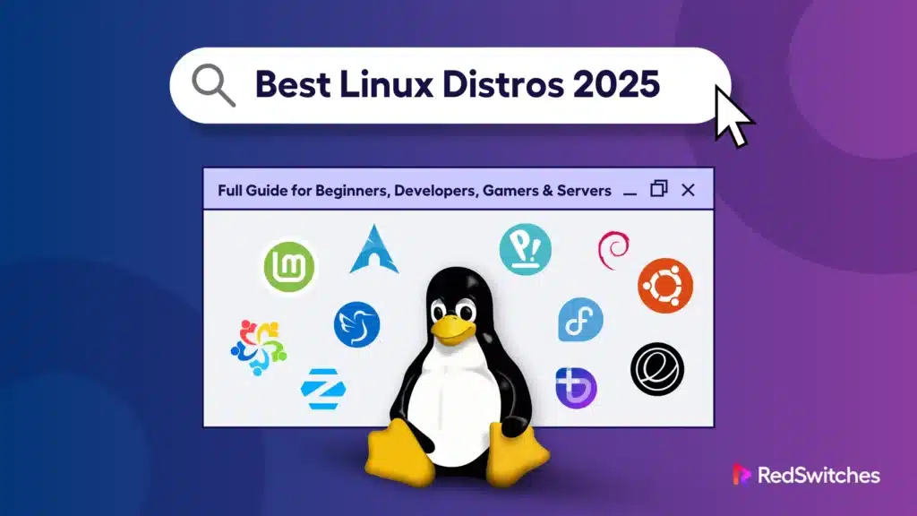 Best Linux Distros 2025, Full Guide For Beginners, Developers, Gamers & Servers - RedSwitches